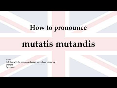How to pronounce 'mutatis mutandis' + meaning