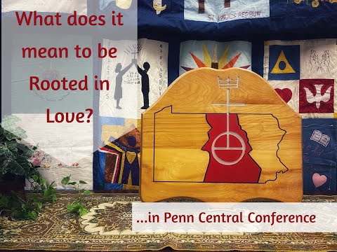 What Does It Mean To Be Rooted In Love in Penn Central Conference?