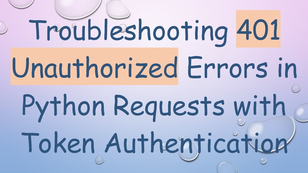 Troubleshooting 401 Unauthorized Errors in Python Requests with Token Authentication