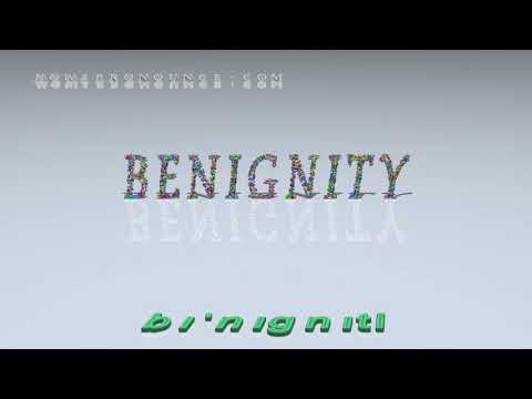 benignity - pronunciation + Examples in sentences and phrases