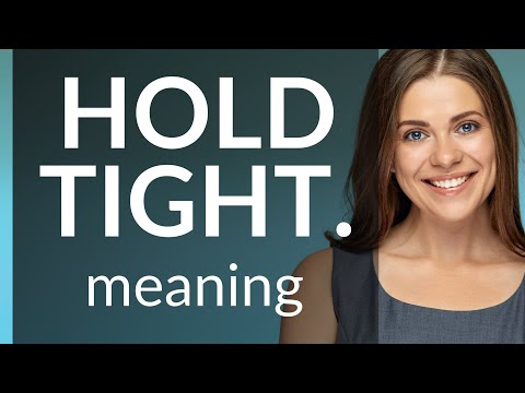 "Hold Tight!": Unraveling the Meaning