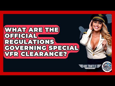 What Are The Official Regulations Governing Special VFR Clearance? - Air Traffic Insider