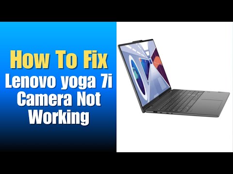 Lenovo yoga 7i Camera Not Working - How To Fix