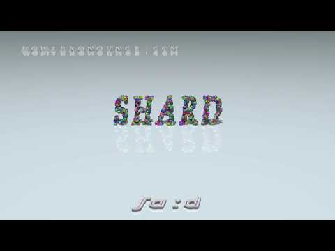shard - pronunciation + Examples in sentences and phrases