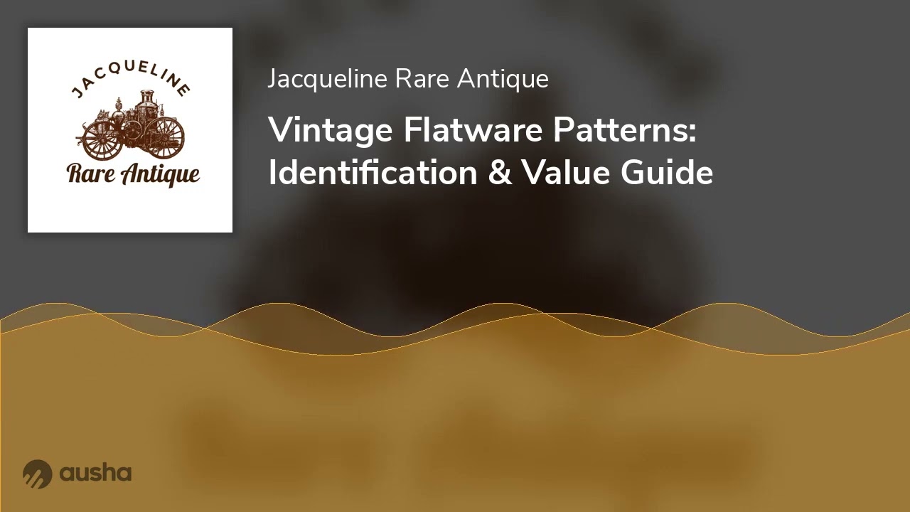 Vintage Flatware Patterns: Identification & Value Guide