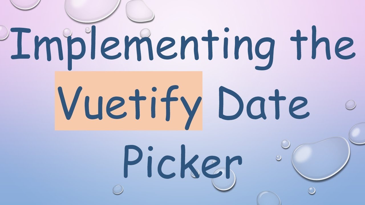 Implementing the Vuetify Date Picker