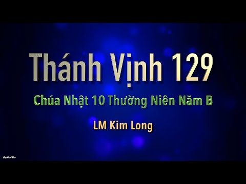 Chúa Nhật 10B Thường Niên (Tv. 129) – Kim Long. – Nguyên Thoại