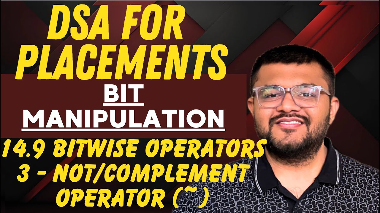 14.9 Bitwise Operators 3 - Not Operator / Complement Operator (~) | Bit Manipulation for Interviews