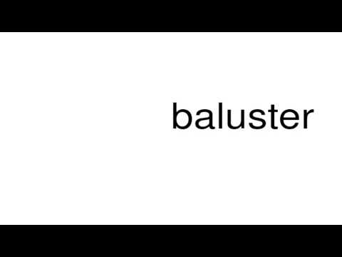 How to pronounce baluster