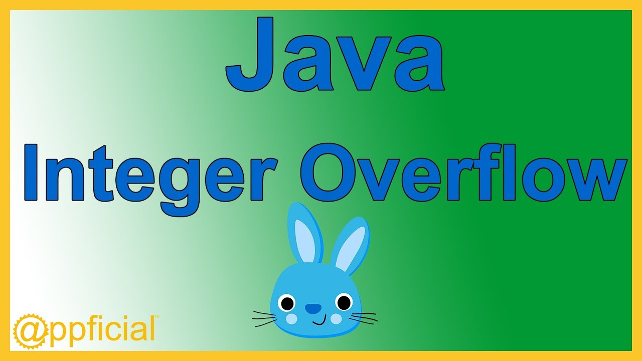 Java Integer Overflow Problem Explained by Example - Java Tutorial - Appficial