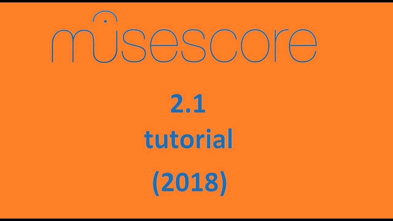 MuseScore 2.1: New!!-Tutorial-Get started quickly & efficiently (2018)