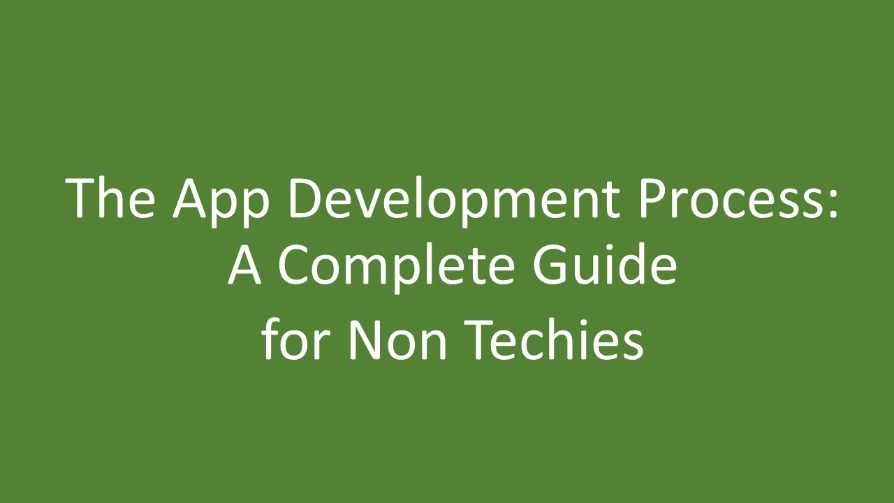 App Development Process – A Complete Guide for Non Techies