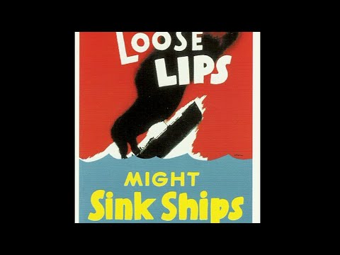 Loose Lips Might Sink Ships