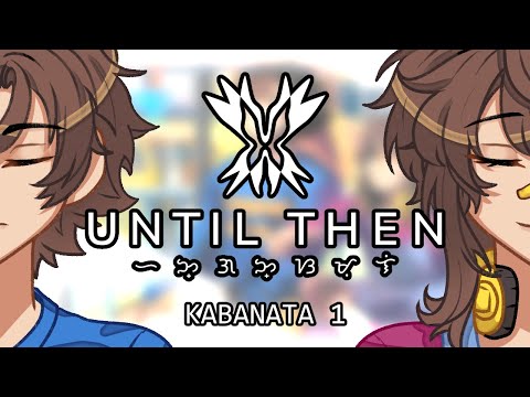 [ UNTIL THEN ] hanggang dito rin ba