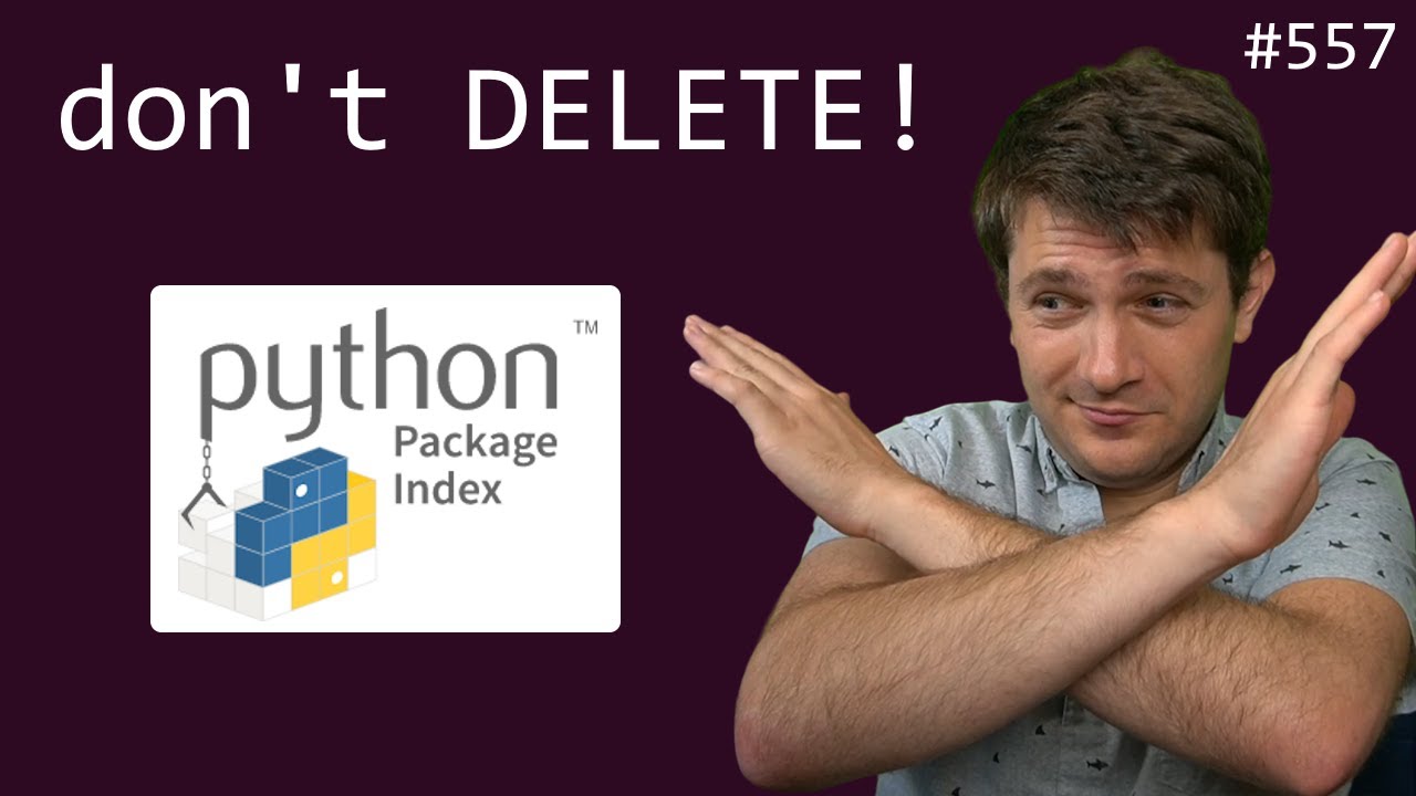 don't delete from pypi! (yank instead) (intermediate) anthony explains #557