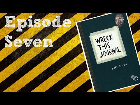 Wreck This Journal Episode 7