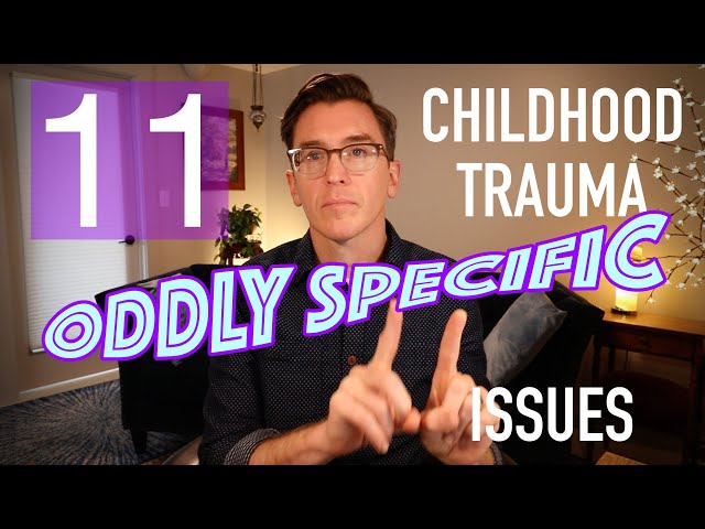 Understanding 11 Specific Childhood Trauma Issues And Their Impact