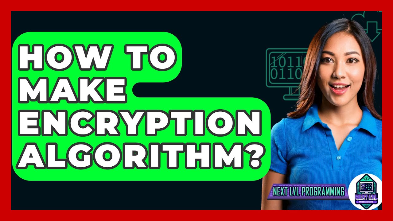 How To Make Encryption Algorithm? - Next LVL Programming