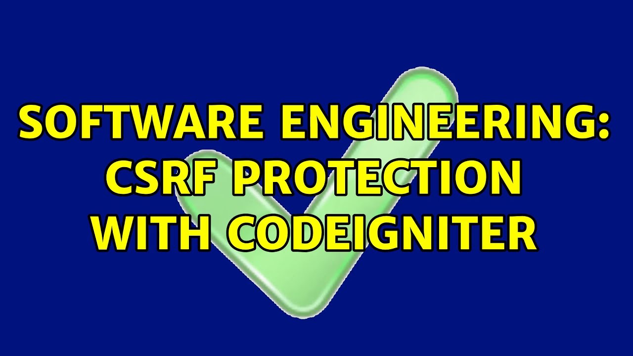 Software Engineering: CSRF Protection with codeigniter