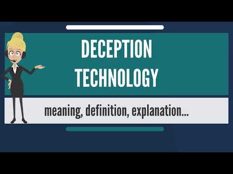 DECEPTION TECHNOLOGY!!! WHAT IS IT AND WHAT DOES IT DO??