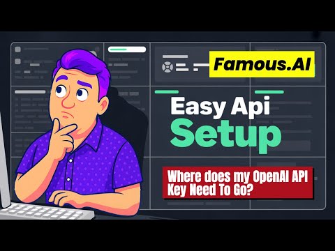 FAMOUS.AI - Where do I put my OpenAI API Key for interactive AI Powered Sites and Apps?