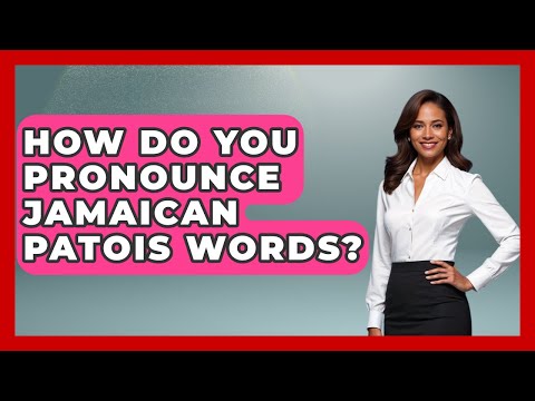 How Do You Pronounce Jamaican Patois Words? - The Caribbean Expert