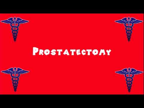 Pronounce Medical Words ― Prostatectomy