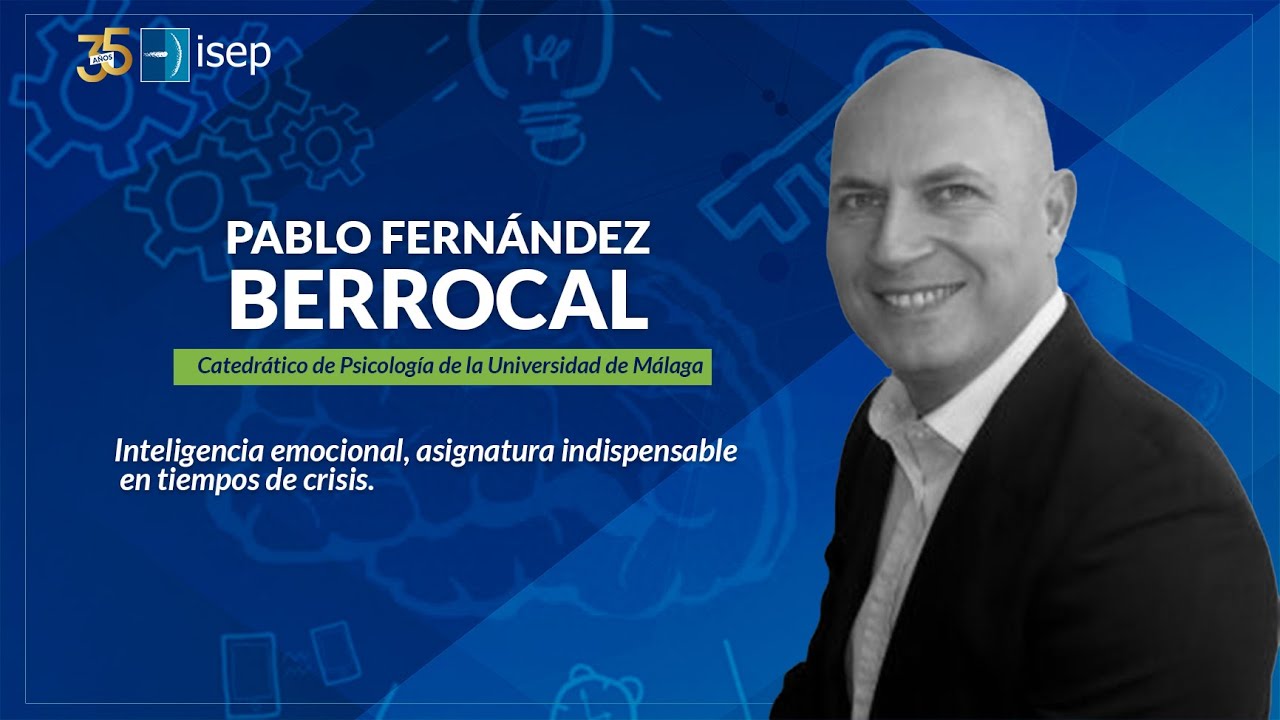 Inteligencia emocional, asignatura indispensable en tiempos de crisis - Pablo Fernández-Berrocal