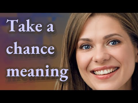 Take a chance | meaning of Take a chance