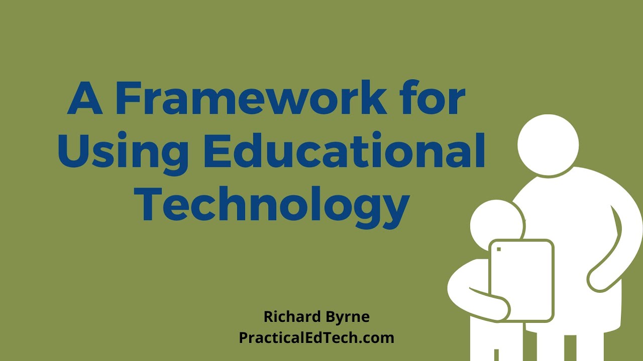 A Framework for Using Educational Technology