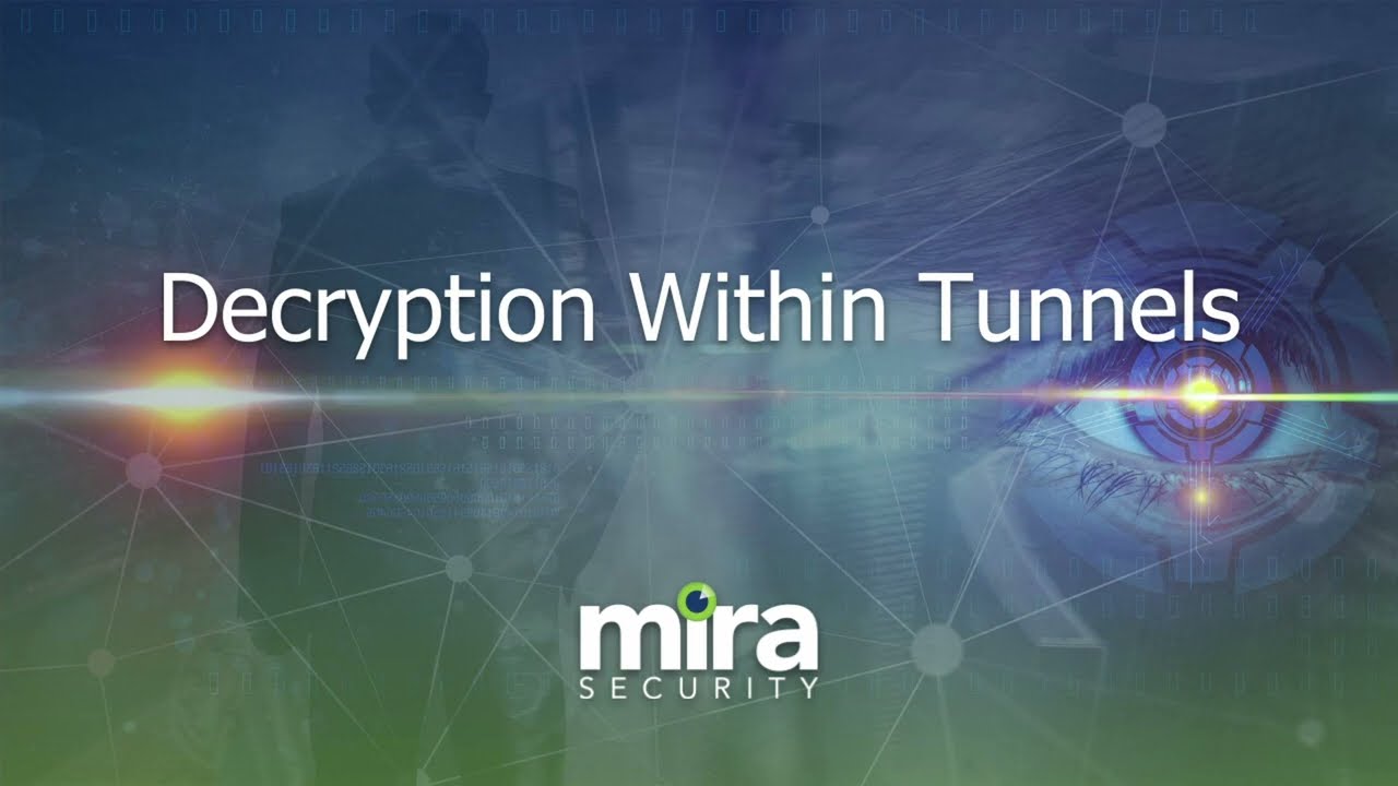 Mira Security - Decryption Within Tunnels