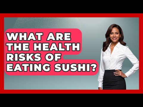 What Are The Health Risks Of Eating Sushi? - Japan Past and Present