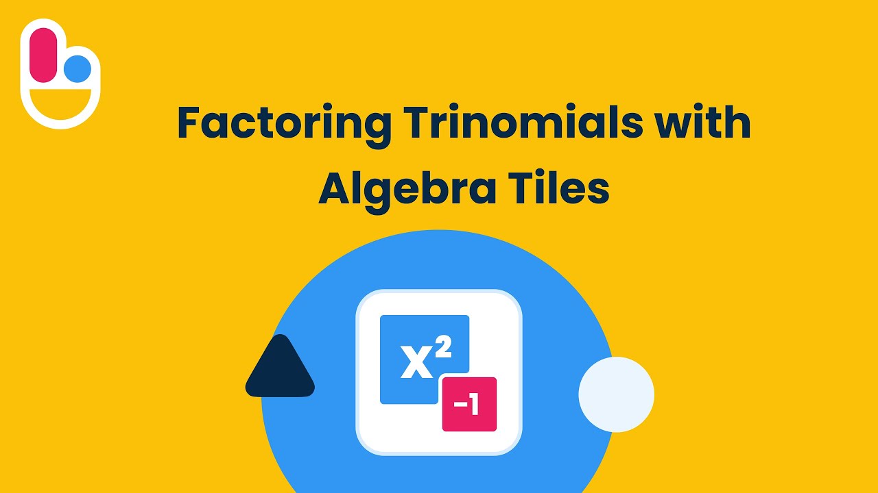Factoring Trinomials with Algebra Tiles | Brainingcamp