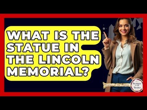 What Is The Statue In The Lincoln Memorial? - Stories of the States
