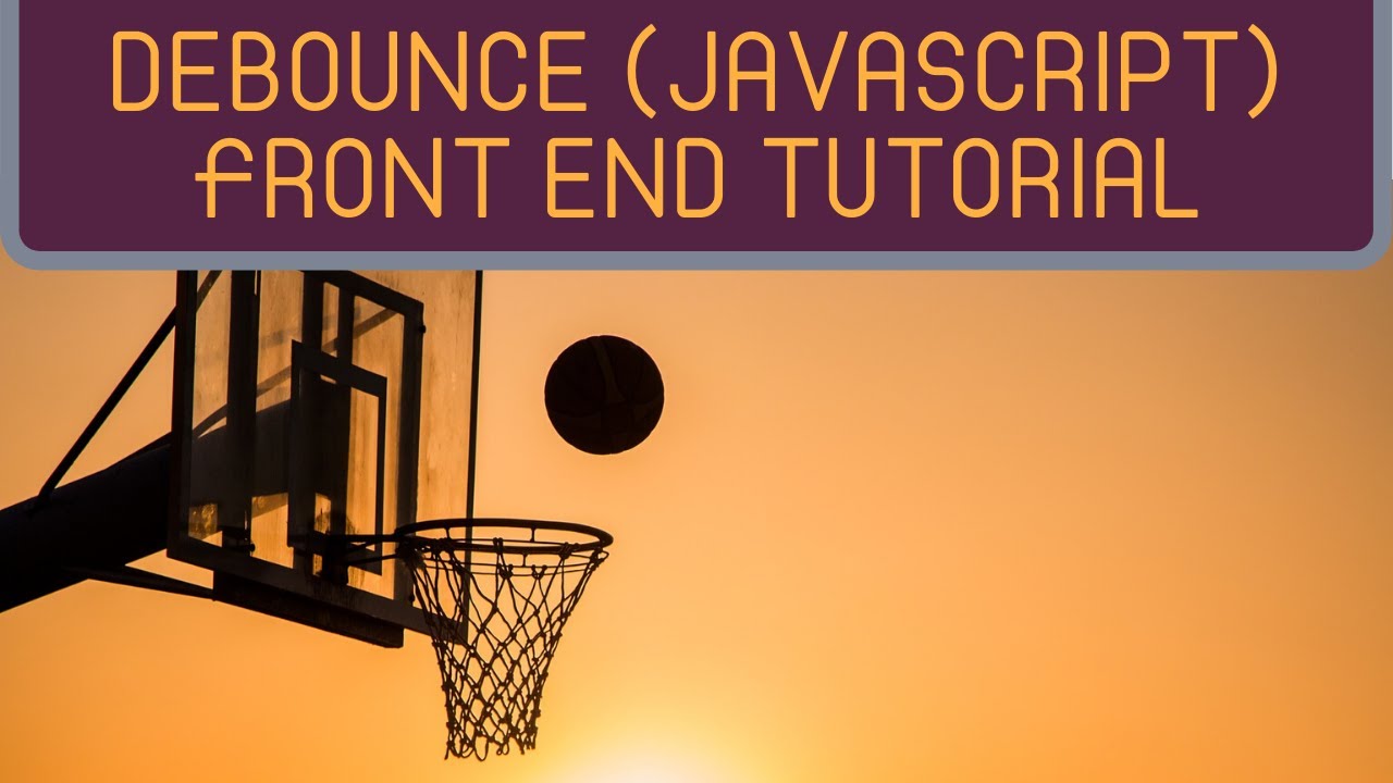 Debounce (JavaScript) - Front End Tutorial