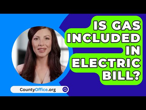 Is Gas Included In Electric Bill? - CountyOffice.org