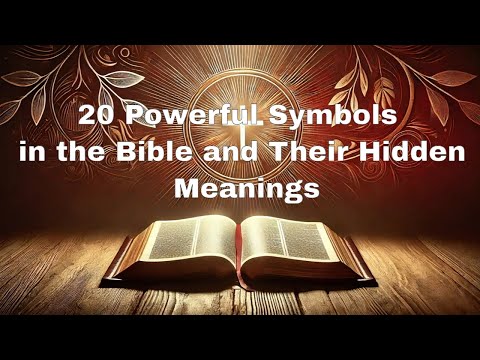 20 Powerful Symbols in the Bible and Their Hidden Meanings