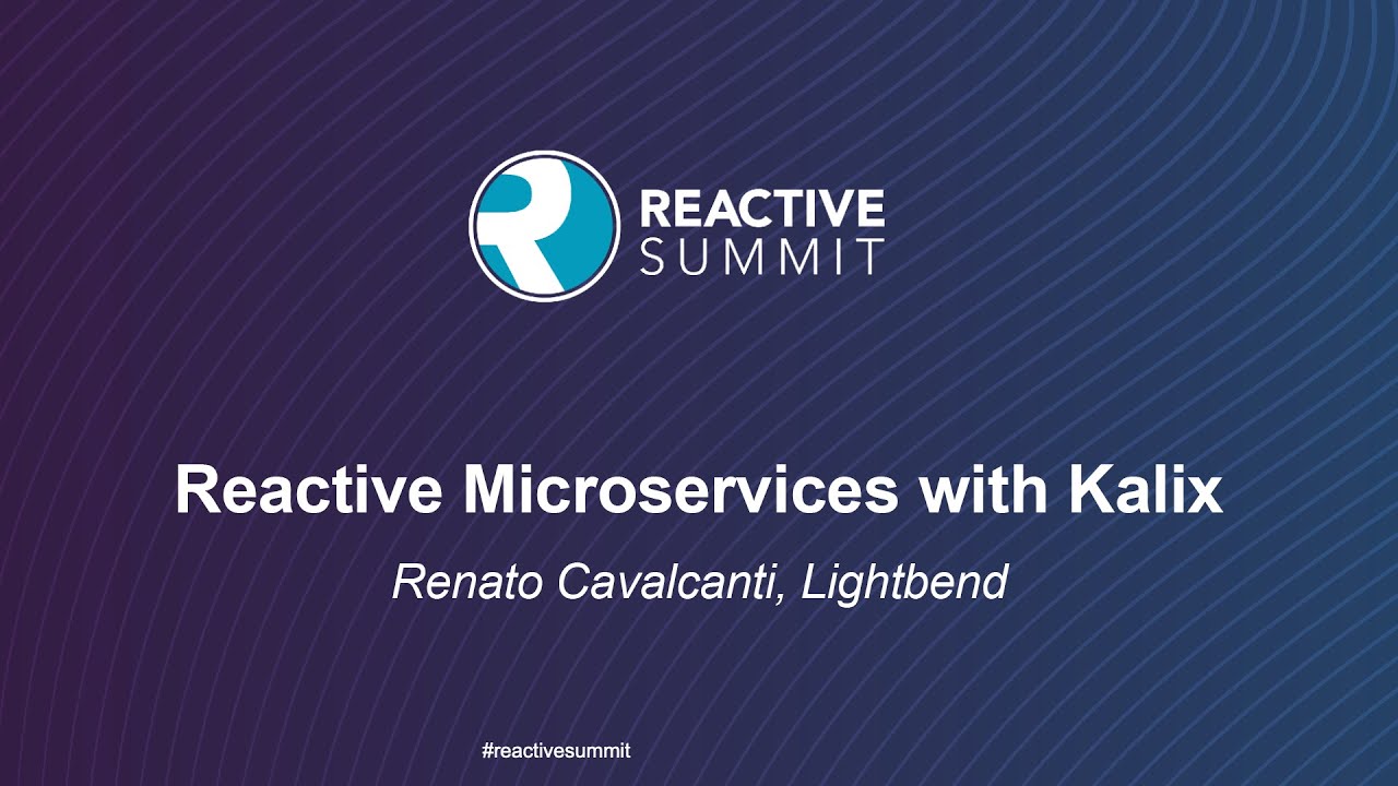 Reactive Microservices with Kalix - Renato Cavalcanti, Lightbend