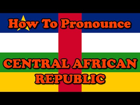 How To Pronounce: Central African Republic (Countries of the World)
