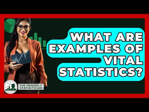 What Are Examples Of Vital Statistics? - The Friendly Statistician