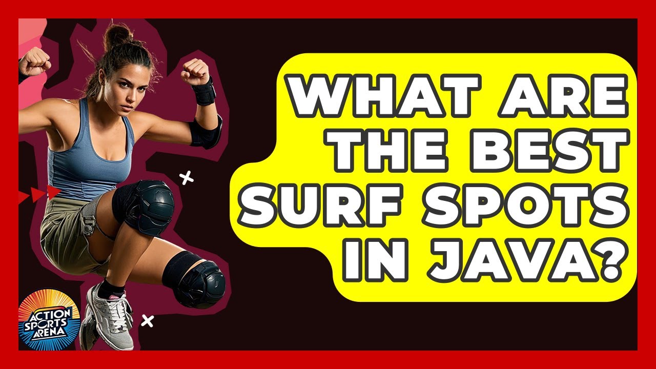 What Are The Best Surf Spots In Java? - Action Sports Arena