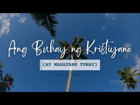 Ang Buhay ng Kristiyano [Ay Masayang Tunay] (Lyric Video) | KMC