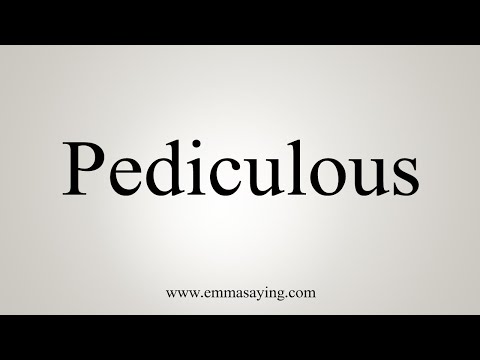 How To Say Pediculous
