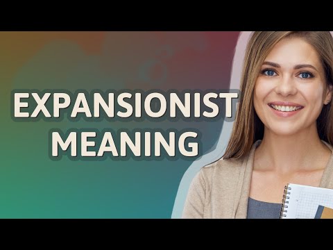 Expansionist | meaning of Expansionist
