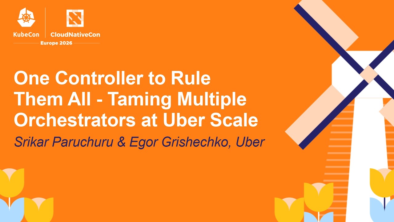 One Controller to Rule Them All - Taming Multiple Orchestrator... Srikar Paruchuru & Egor Grishechko
