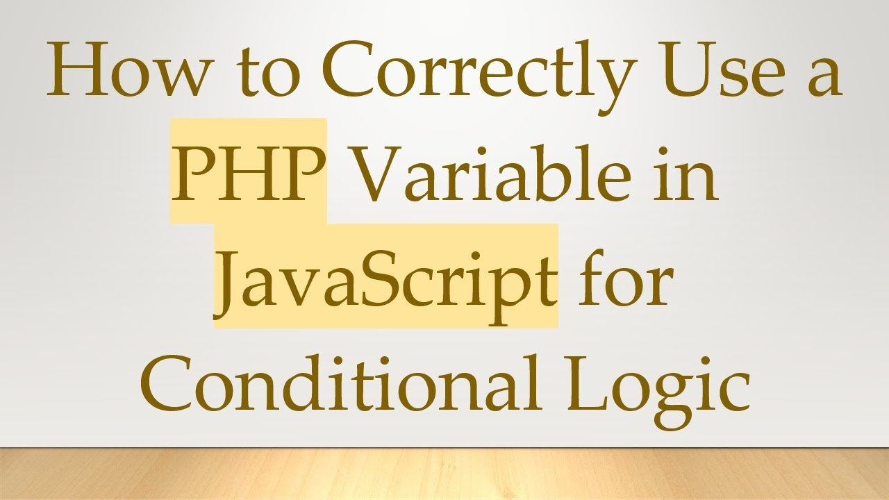 How to Correctly Use a PHP Variable in JavaScript for Conditional Logic