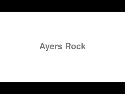 How to Pronounce "Ayers Rock"