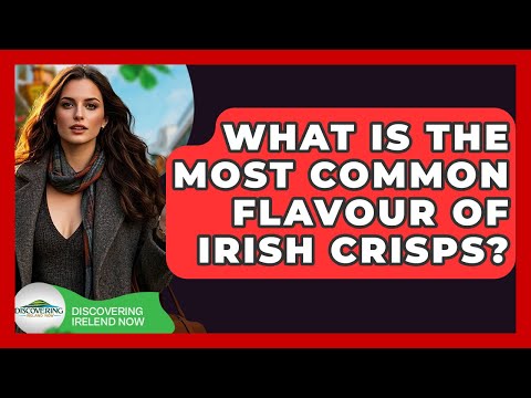 What Is The Most Common Flavour Of Irish Crisps? - Discovering Ireland Now