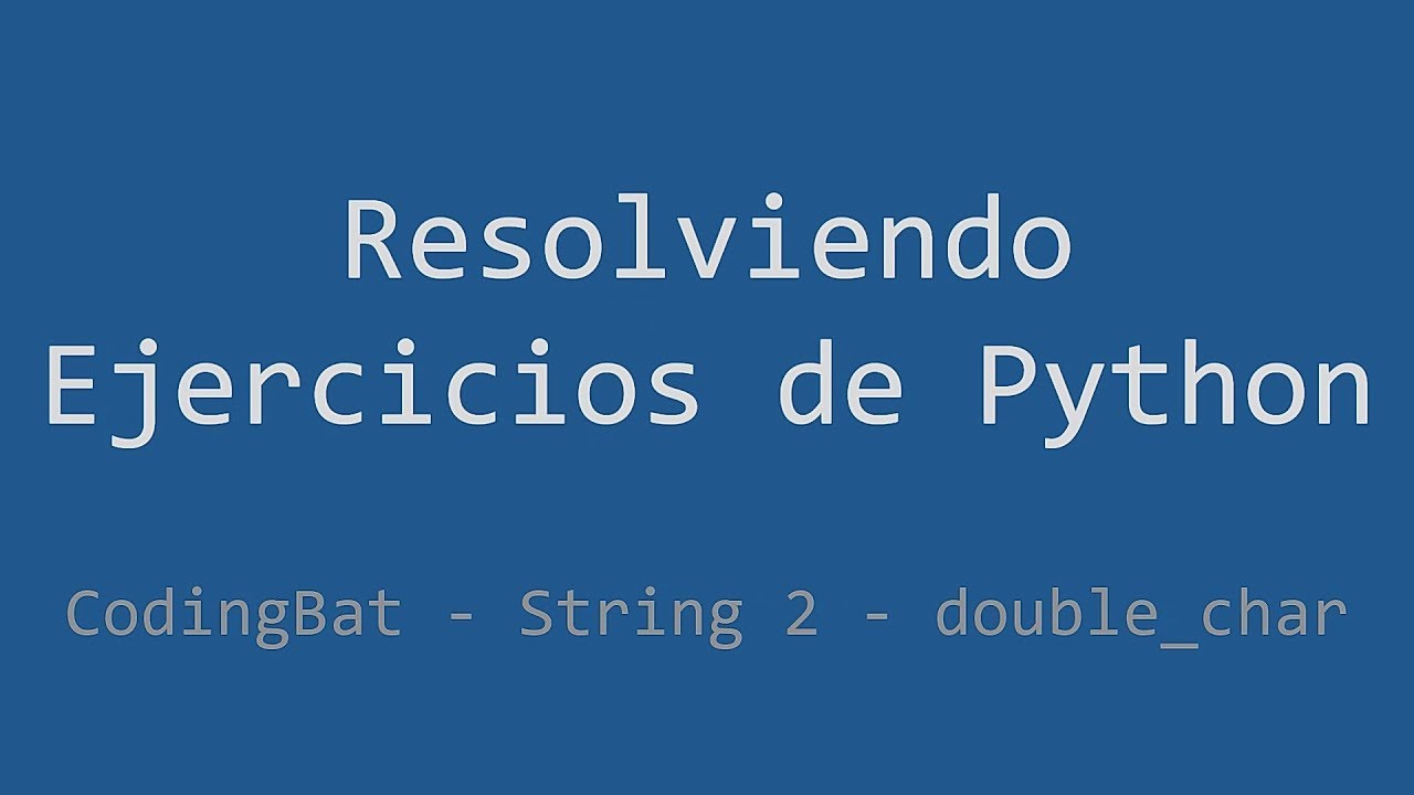 060 - Ejercicio de Python - Codingbat - String 2 - Double_Char