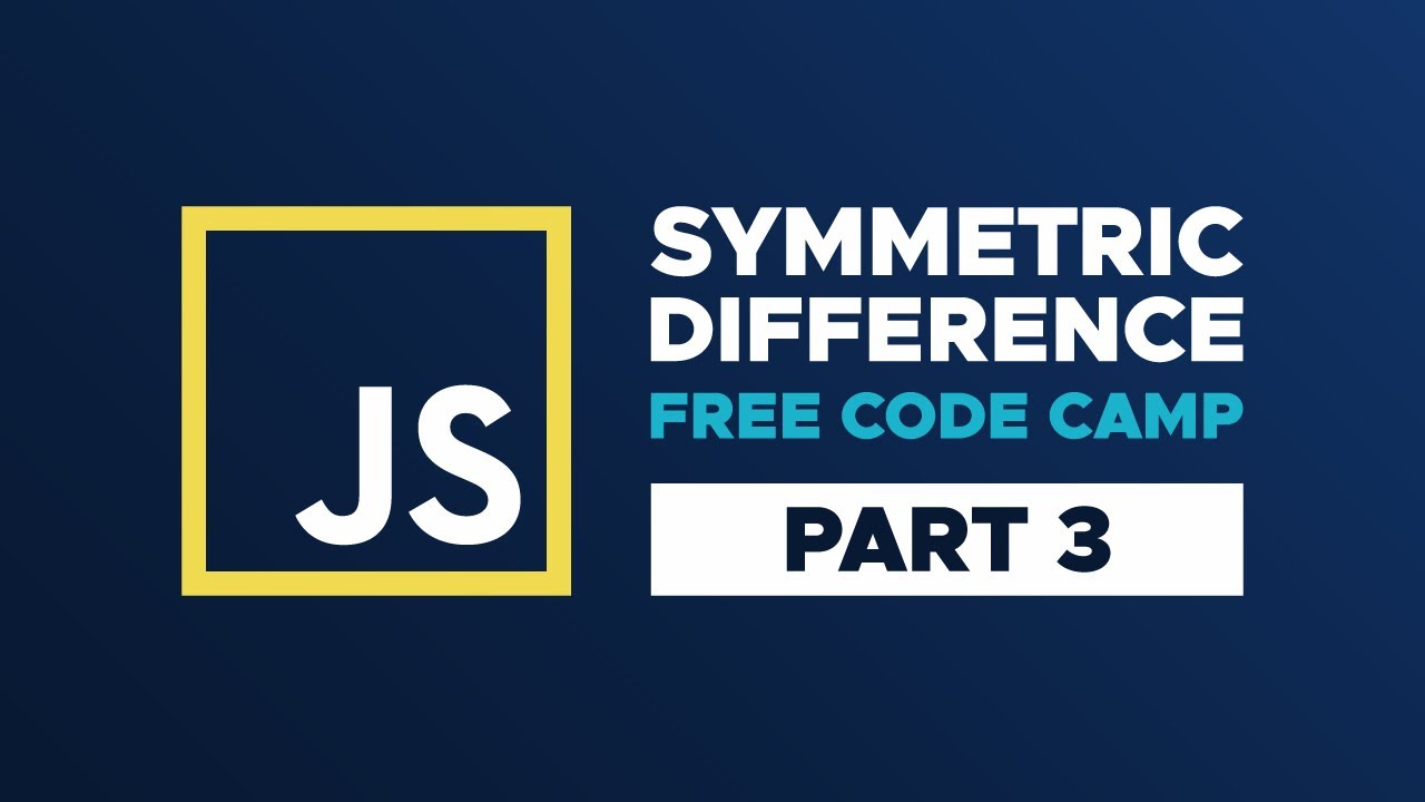 Symmetric Difference Algorithm in 3 Steps: Advanced FreeCodeCamp Algorithm Tutorial (Part 3)